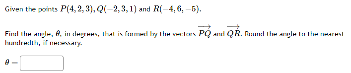 Solved Given the points P(4,2,3),Q(−2,3,1) and R(−4,6,−5). | Chegg.com