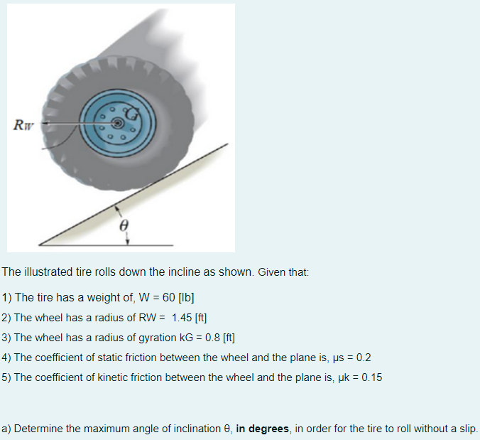 Solved The illustrated tire rolls down the incline as shown. | Chegg.com