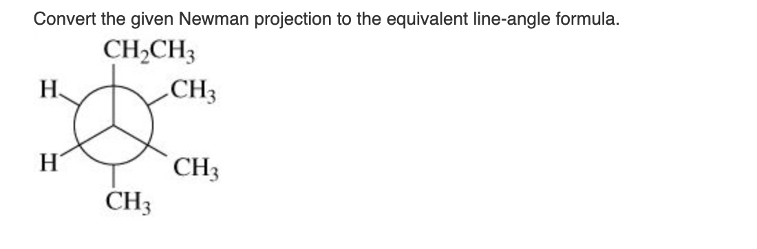 Solved Convert the given Newman projection to the equivalent | Chegg.com