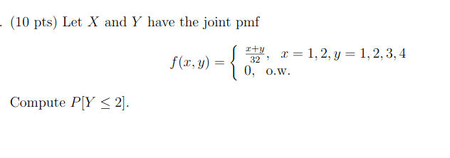 Solved . (10 pts) Let X and Y have the joint pmf f(x,y) = | Chegg.com Solved . (10 pts) Let X and Y have the joint pmf f(x,y) = | Chegg.com