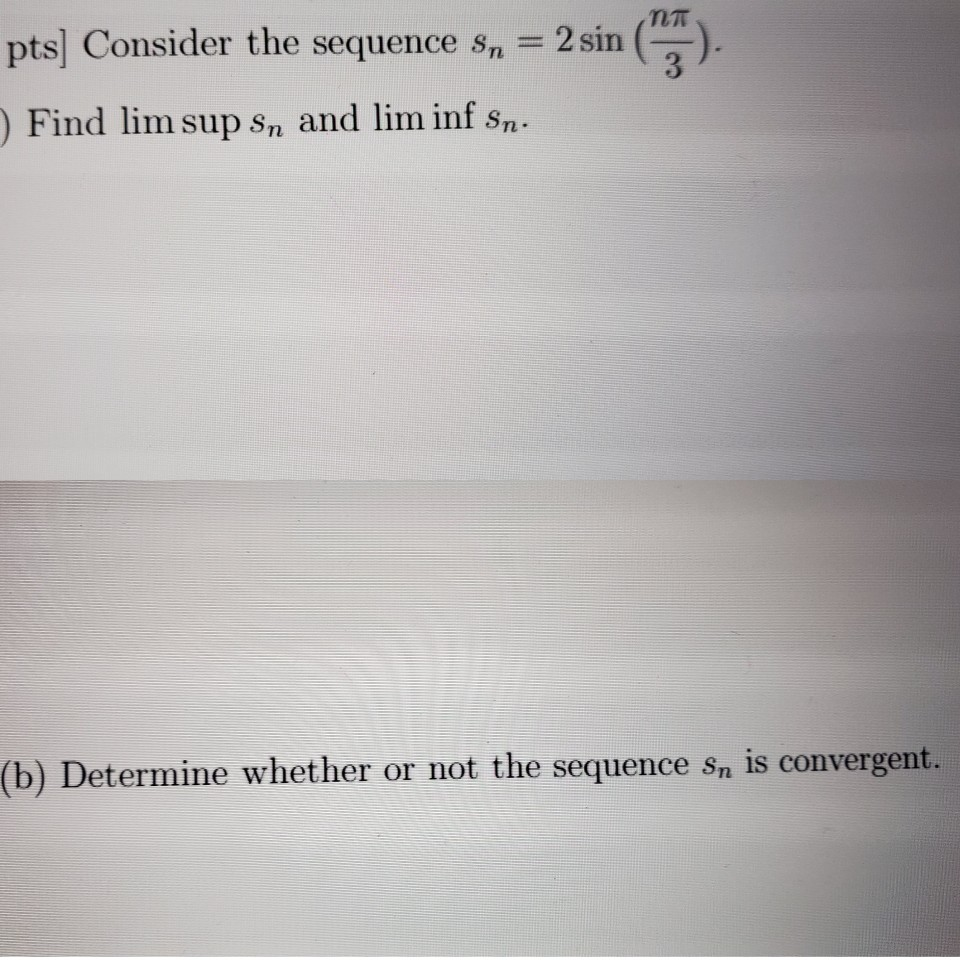 Solved pts] Consider the sequence sn = 2 sin (C). ) Find lim | Chegg.com