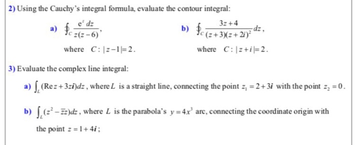 Solved 2) Using the Cauchy's integral formula, evaluate the | Chegg.com