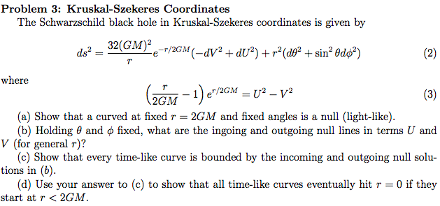 Solved Problem 3: Kruskal-Szekeres Coordinates The | Chegg.com
