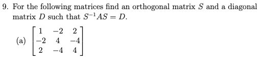 Solved 9. For the following matrices find an orthogonal | Chegg.com