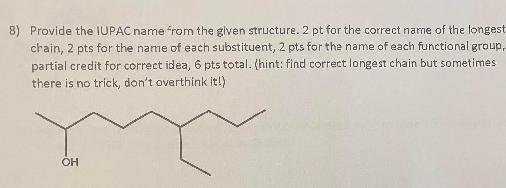Solved 8) Provide the IUPAC name from the given structure. 2 | Chegg.com