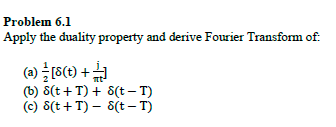 Solved Problem 6.1 Apply the duality property and derive | Chegg.com
