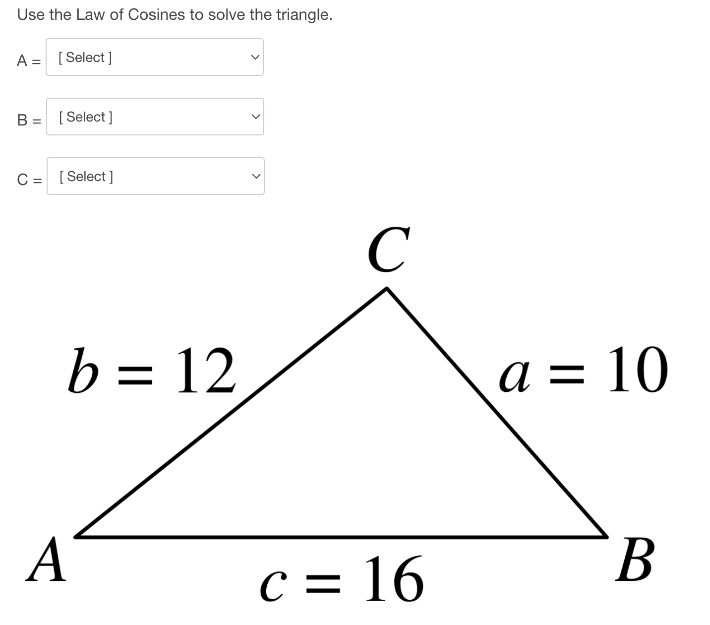 Solved Use the Law of Cosines to solve the triangle. | Chegg.com