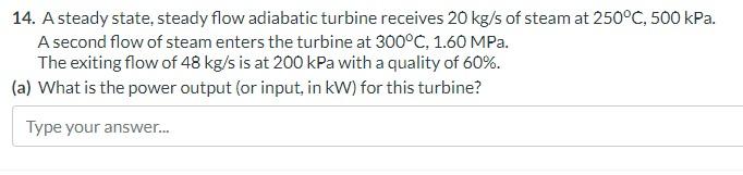Solved 14. A steady state, steady flow adiabatic turbine | Chegg.com