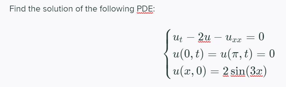 Solved Find the solution of the following PDE: Ut Uxx = 0 | Chegg.com