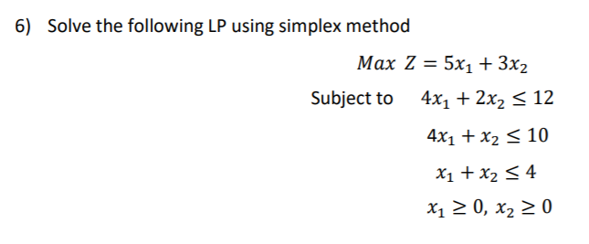 Solved 6) Solve the following LP using simplex method Max Z | Chegg.com