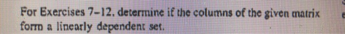 Solved For Exercises 7-12. form a linearly dependent set | Chegg.com