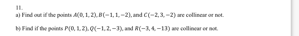 Solved 11. a) Find out if the points A(0,1,2),B(−1,1,−2), | Chegg.com