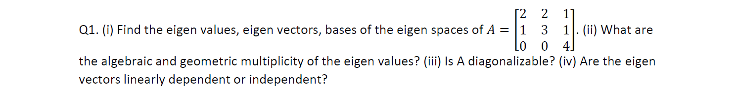 Solved 12 2 1 Q1. (i) Find the eigen values, eigen vectors, | Chegg.com