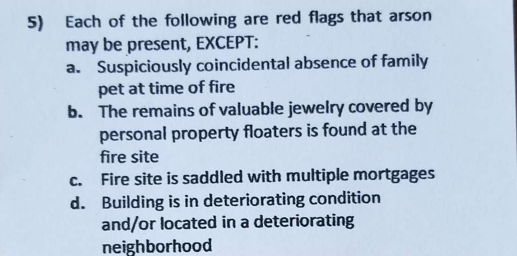 Solved 5) Each of the following are red flags that arson may | Chegg.com