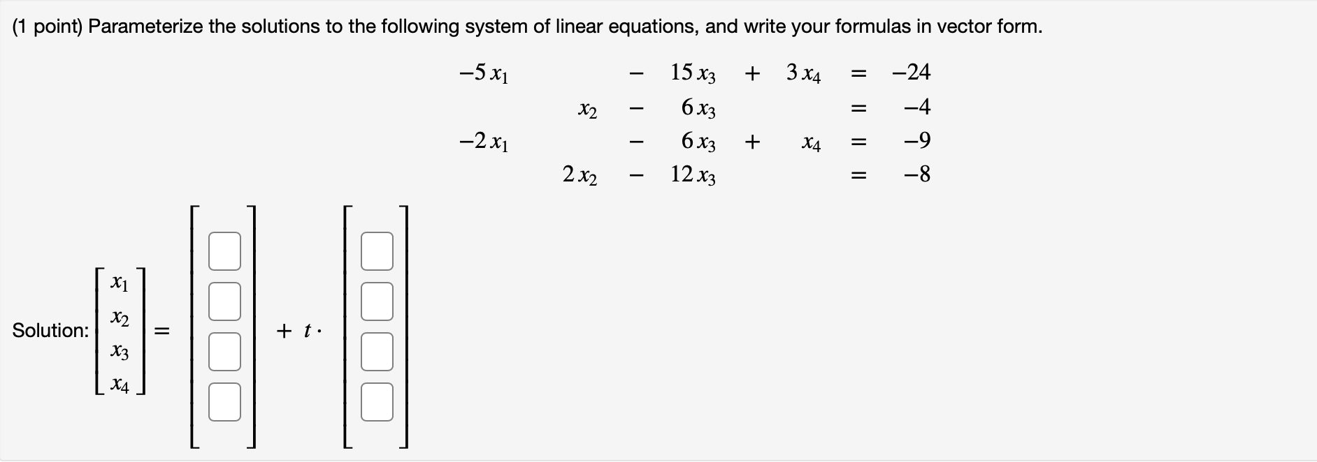 Solved (1 point) Parameterize the solutions to the following | Chegg.com