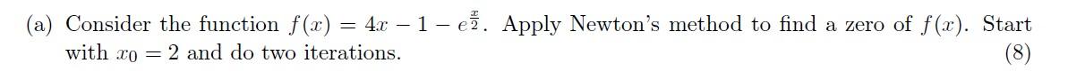 Solved (a) Consider the function f(x)=4x−1−e2x. Apply | Chegg.com