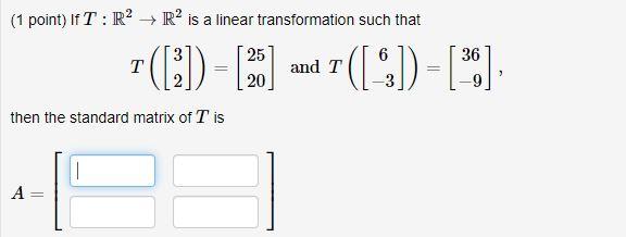 Solved (1 point) If T : R2 + R2 is a linear transformation | Chegg.com