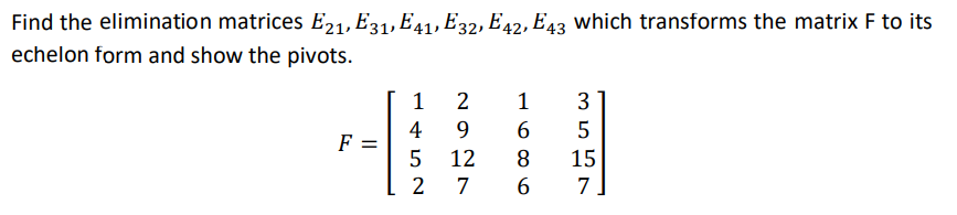 Solved Find the elimination matrices E21,E31, E41, E32, E42, | Chegg.com
