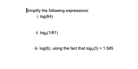 Solved Simplify the following expressions: i. log(64) ii. | Chegg.com