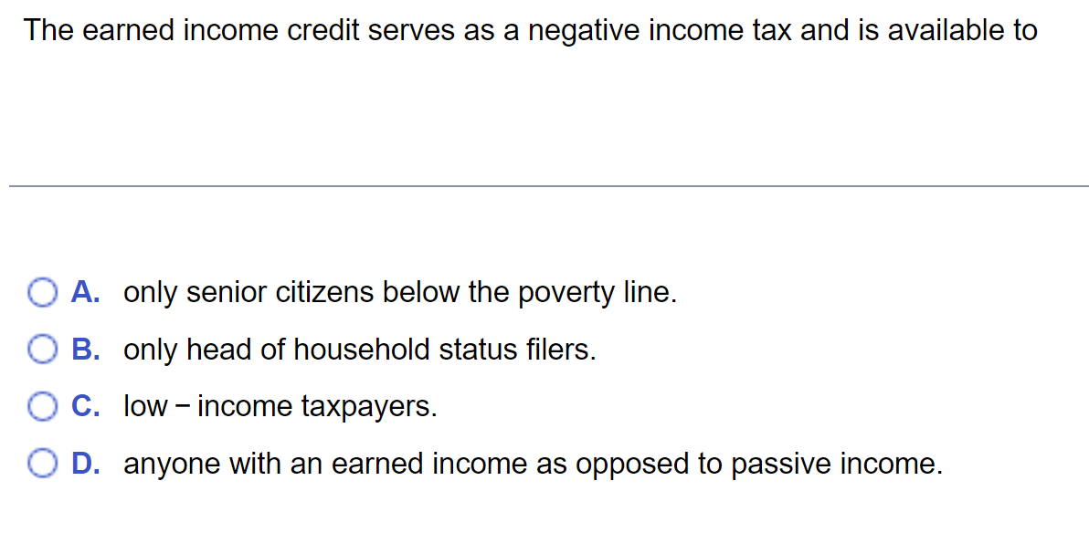 Solved The earned income credit serves as a negative income | Chegg.com