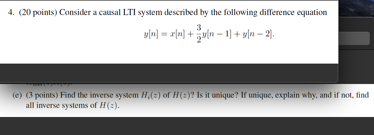 Solved 4. (20 points) Consider a causal LTI system described | Chegg.com Solved 4. (20 points) Consider a causal LTI system described | Chegg.com