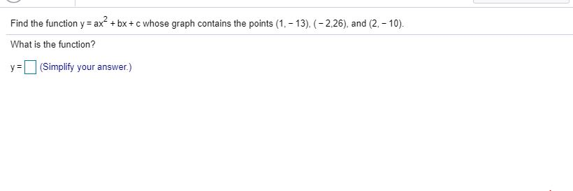 Solved Find the function y= ax? +bx+c whose graph contains | Chegg.com