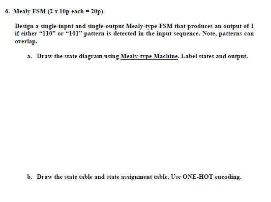 Solved 6. Mealy FSM (2 x 10p each = 20p) Design a | Chegg.com