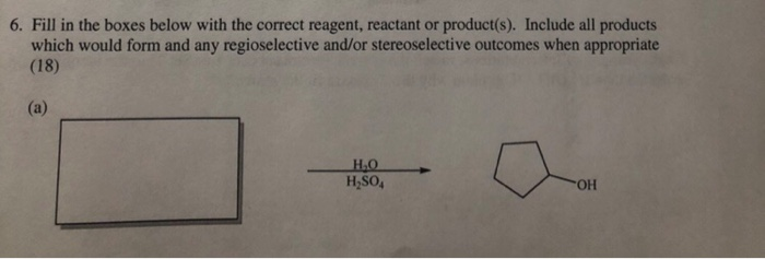 Solved 6. Fill in the boxes below with the correct reagent, | Chegg.com