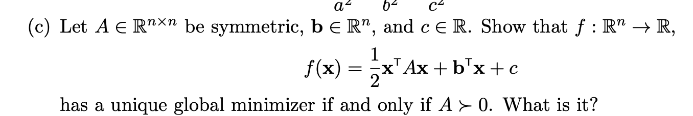 (c) Let A∈Rn×n be symmetric, b∈Rn, and c∈R. Show that | Chegg.com