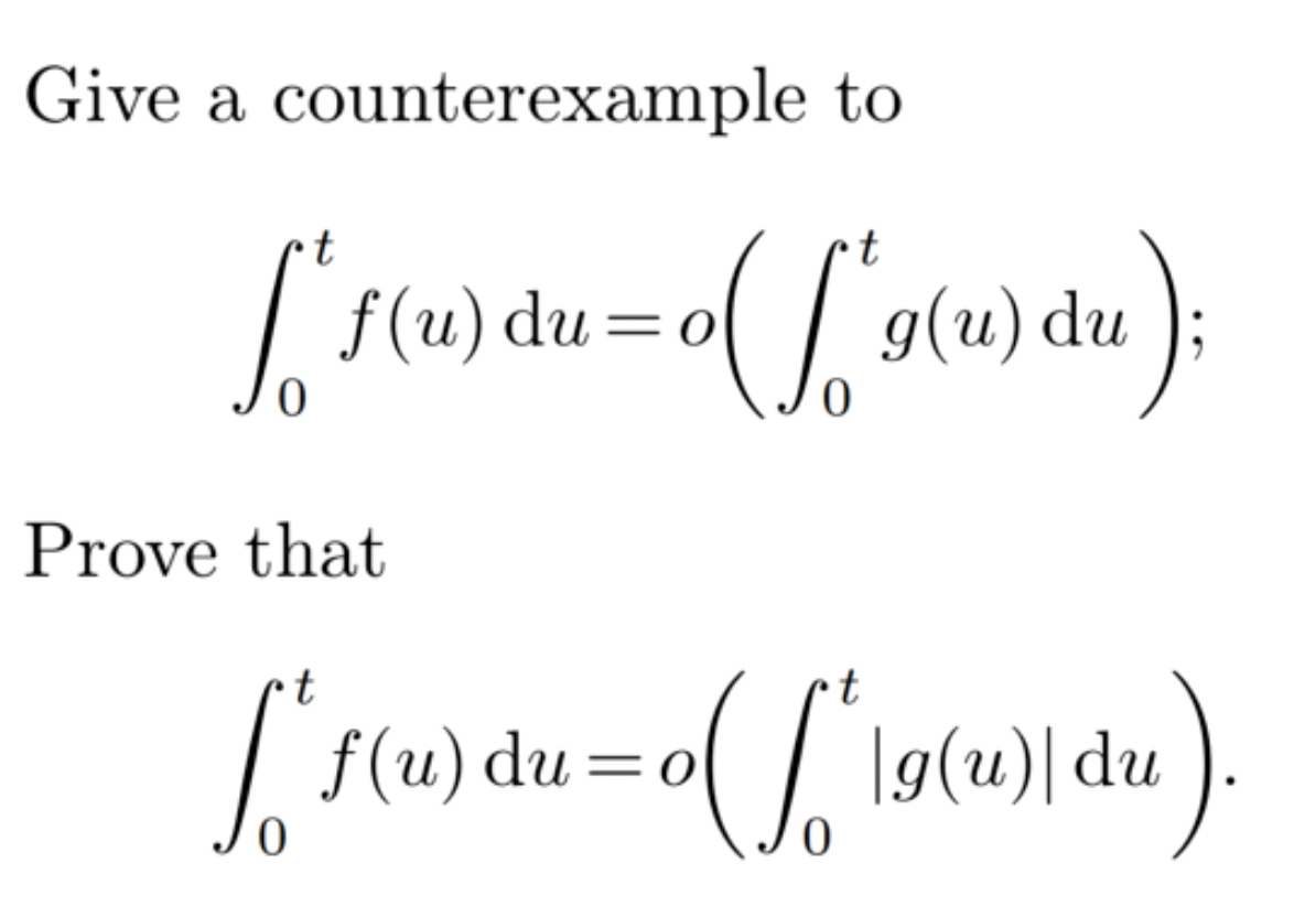 Solved 1Give a counterexample to∫0tf(u)du=o(∫0tg(u)du)Prove | Chegg.com