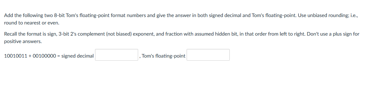 Solved Add the following two 8-bit Tom's floating-point | Chegg.com