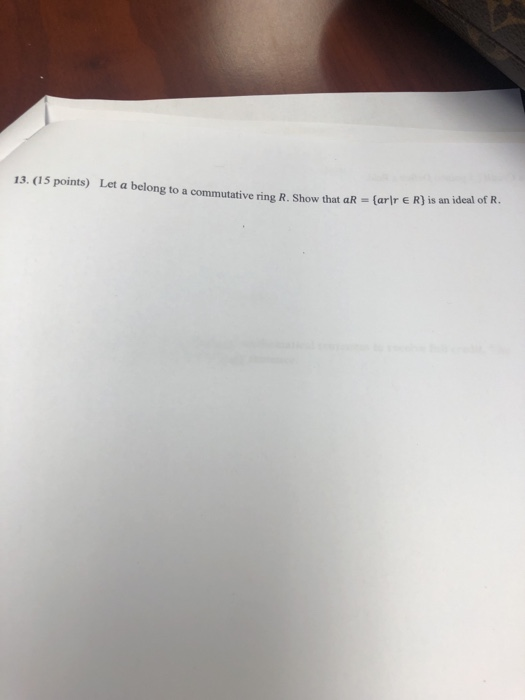 Solved 13. (15 points) Let a belong to a commutative ring R. | Chegg.com