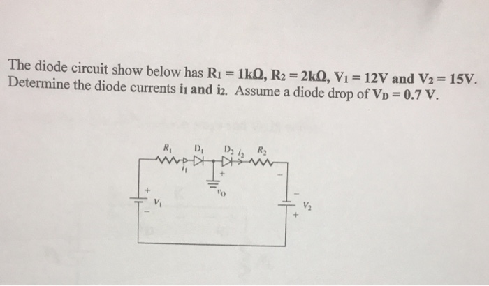 Solved The diode circuit show below has Ri 1k0, R2 2k0, V1 | Chegg.com