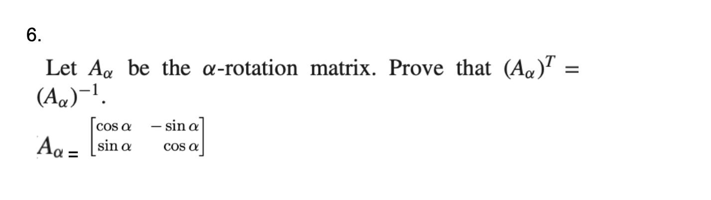Solved 6. Let Aq be the a-rotation matrix. Prove that (AQ)T | Chegg.com