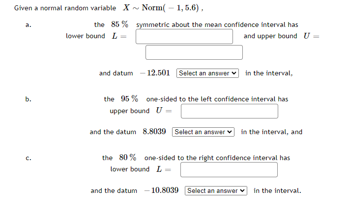 Solved Given a normal random variable X~ Norm( - 1,5.6) the | Chegg.com