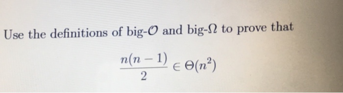 Solved Use the definitions of big-O and big-Ω to prove that | Chegg.com