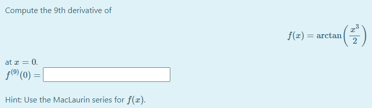 Solved Compute the 9th derivative of f(3) = arctan (6 2 at x | Chegg.com