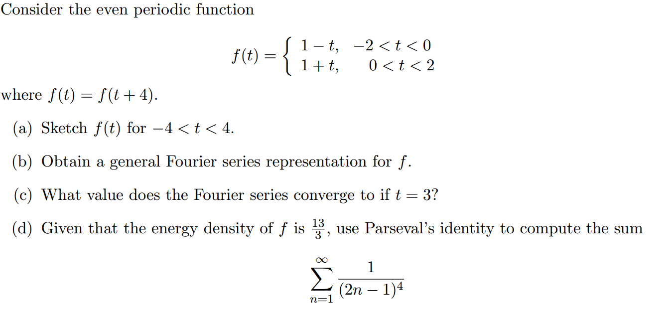 Solved Consider the even periodic function (1) = {1+1 S 1-t, | Chegg.com