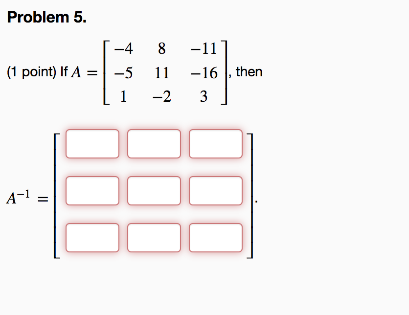 Solved Problem 5. [ -4 (1 point) If A = -5 [1 8 11 -2 -11 ] | Chegg.com