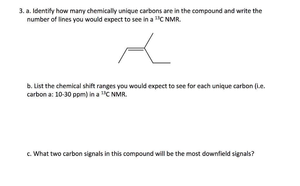 Solved 3. a. Identify how many chemically unique carbons are | Chegg.com