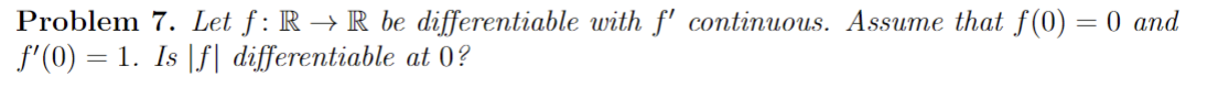 Solved Problem 7 . Let f:R→R be differentiable with f′ | Chegg.com