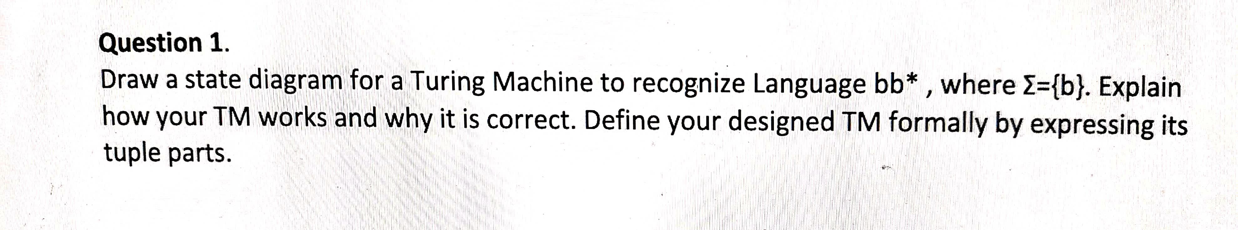 Solved Question 1. Draw a state diagram for a Turing Machine | Chegg.com