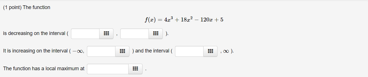 Solved (1 point) The function f(x) = 4x3 + 18x2 – 120x + 5 | Chegg.com