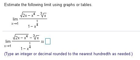 Solved Estimate the following limit using graphs or tables | Chegg.com