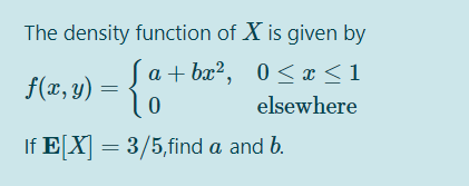 Solved The density function of X is given by f(x,y) a + bx2, | Chegg.com
