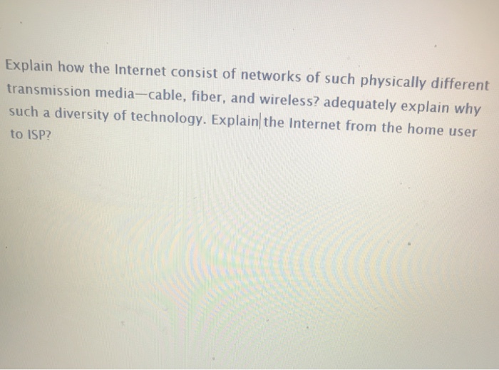Solved Explain how the Internet consist of networks of such | Chegg.com