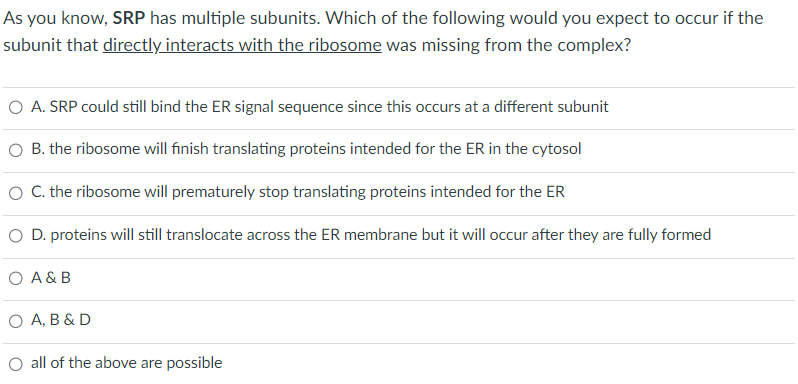 Solved As you know, SRP has multiple subunits. Which of the | Chegg.com