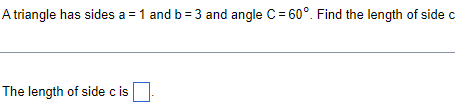 Solved A triangle has sides a=1 ﻿and b=3 ﻿and angle C=60°. | Chegg.com