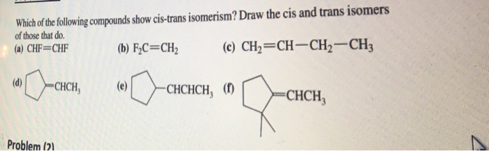Solved Which Of The Following Compounds Show Cis Trans