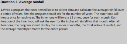 Solved Question 2: Average rainfall 1.Write a program that | Chegg.com